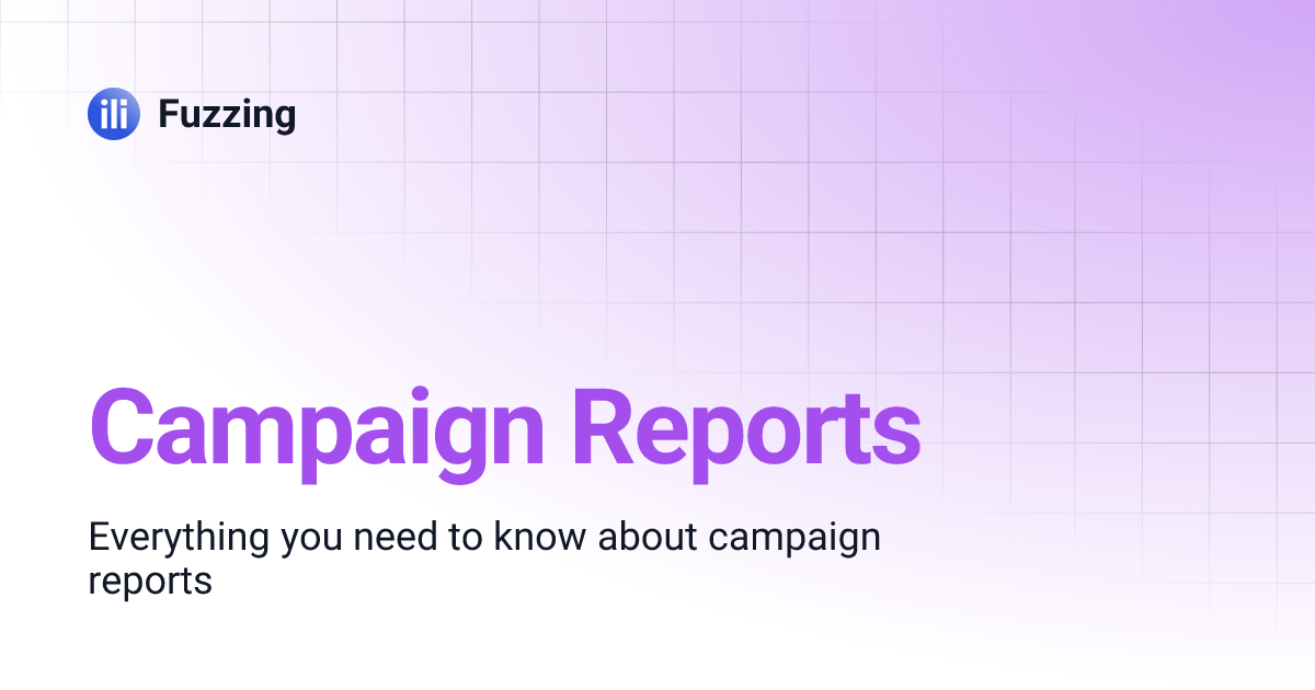 Campaign Reports | Fuzzing